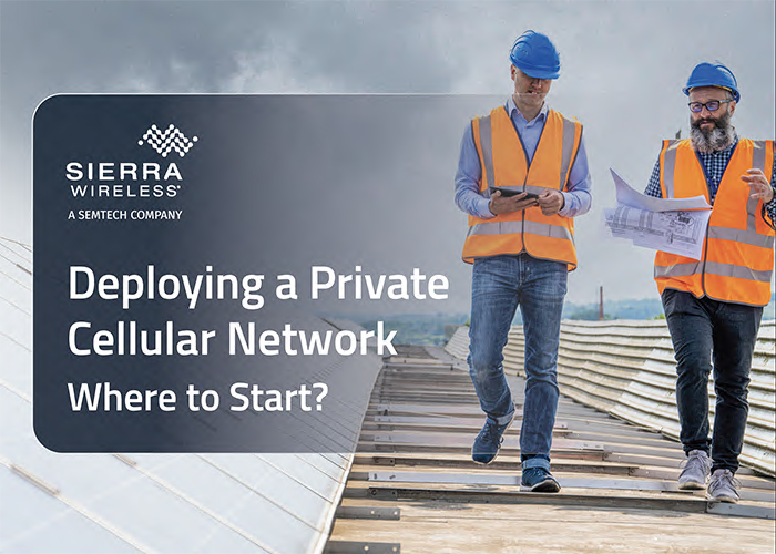 Where to Start When Deploying a Private Cellular Network | Sierra Wireless