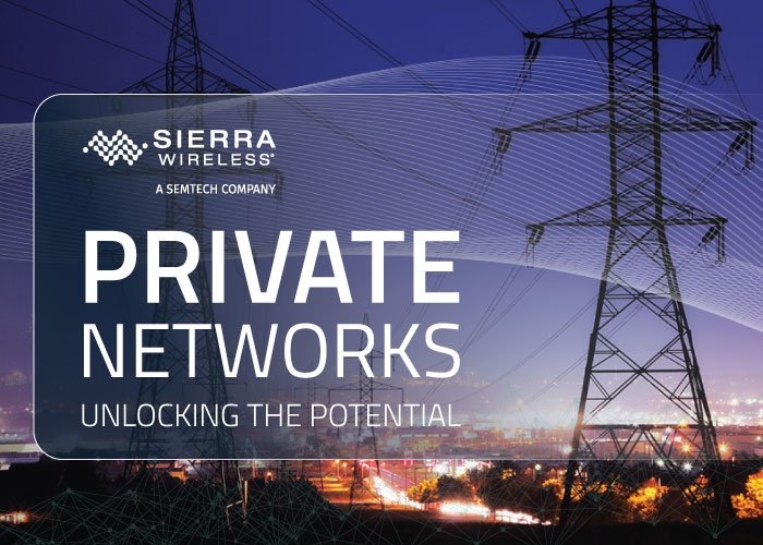 Unlocking the Potential of Private Networks | Sierra Wireless